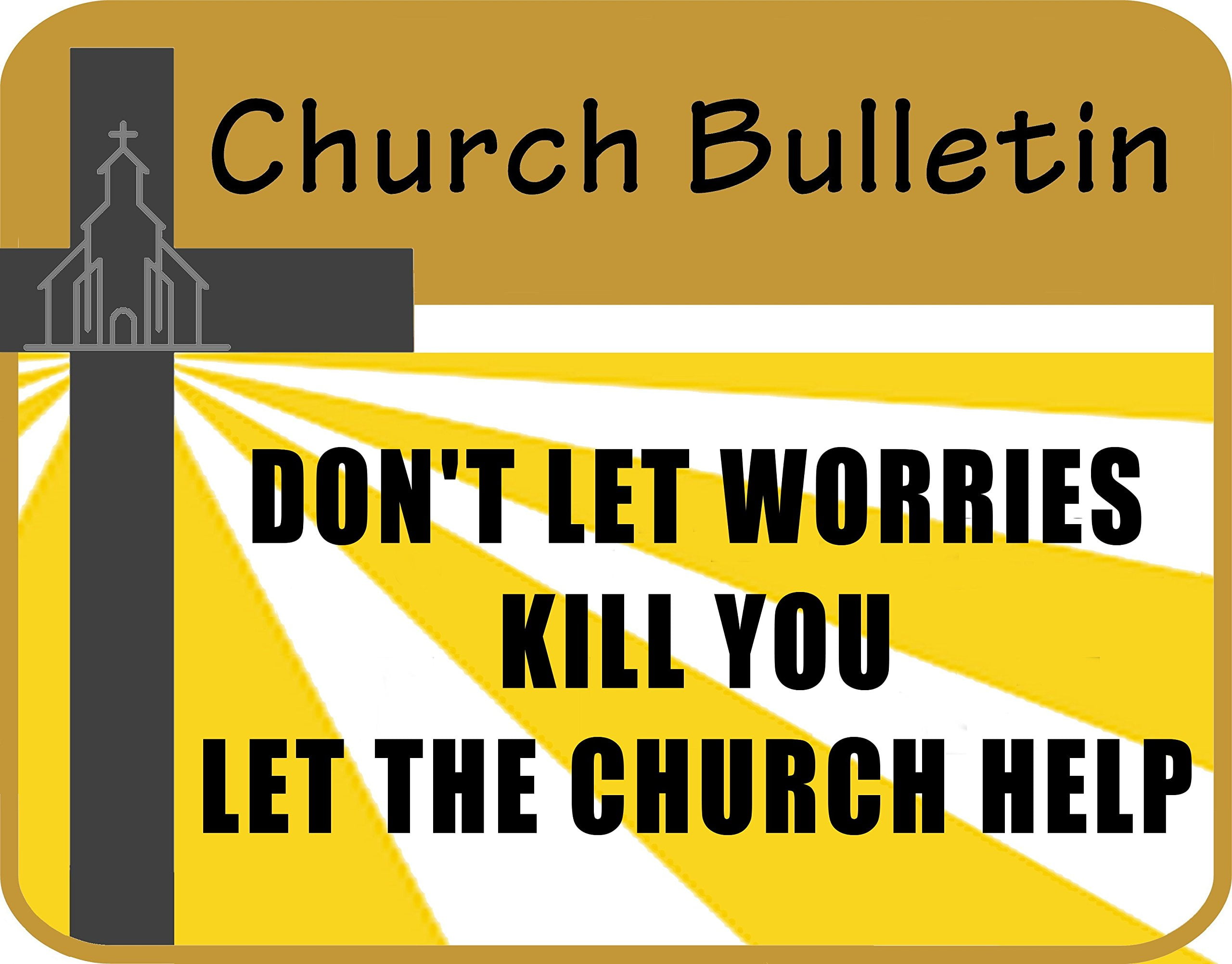 "Church Bulletin Don't Let Worries Kill You Let the Church Help" 11 ...