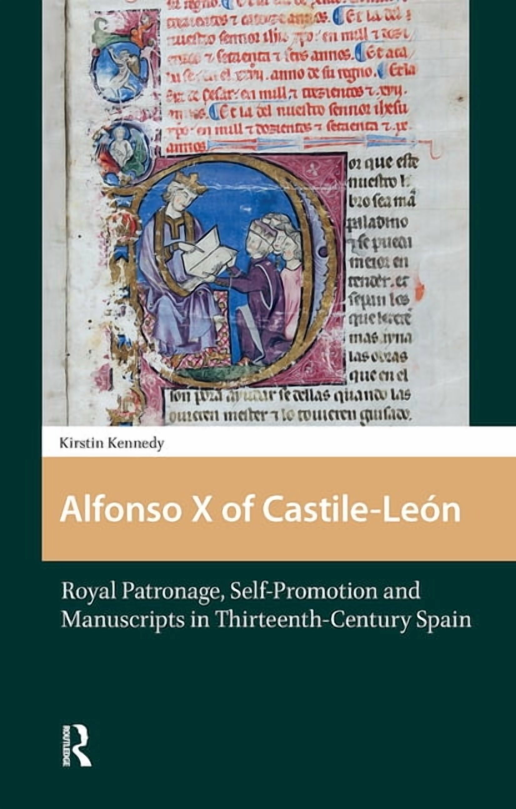 Alfonso X of Castile-LeÃ³n: Royal Patronage, Self-Promotion and ...