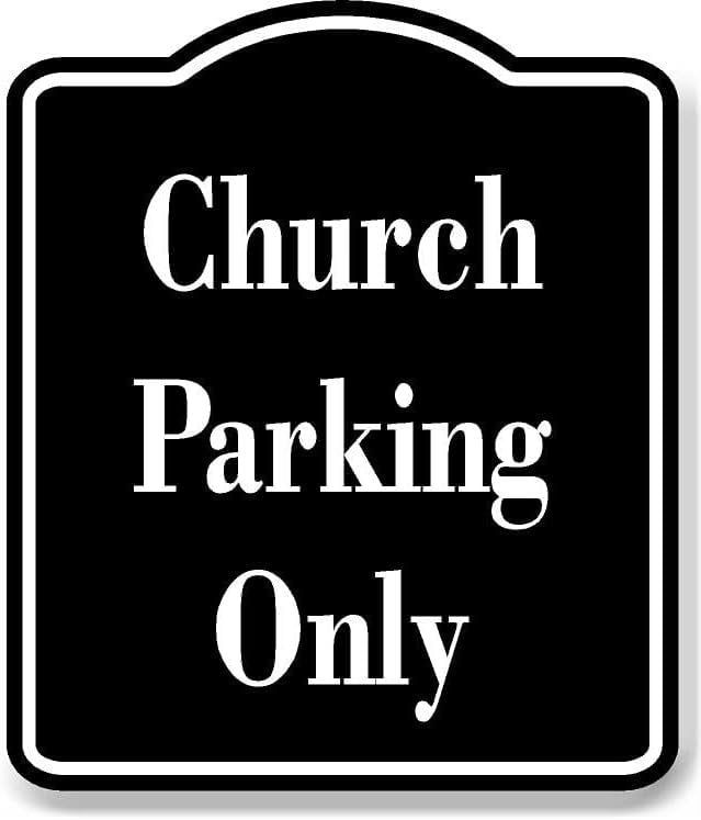 Church Parking Only BLACK Aluminum Composite Sign, 20"x24" - Walmart.com