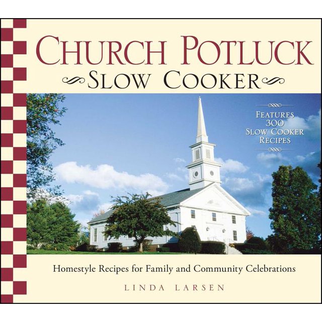 Church Potluck Slow Cooker : Homestyle Recipes for Family and Community ...