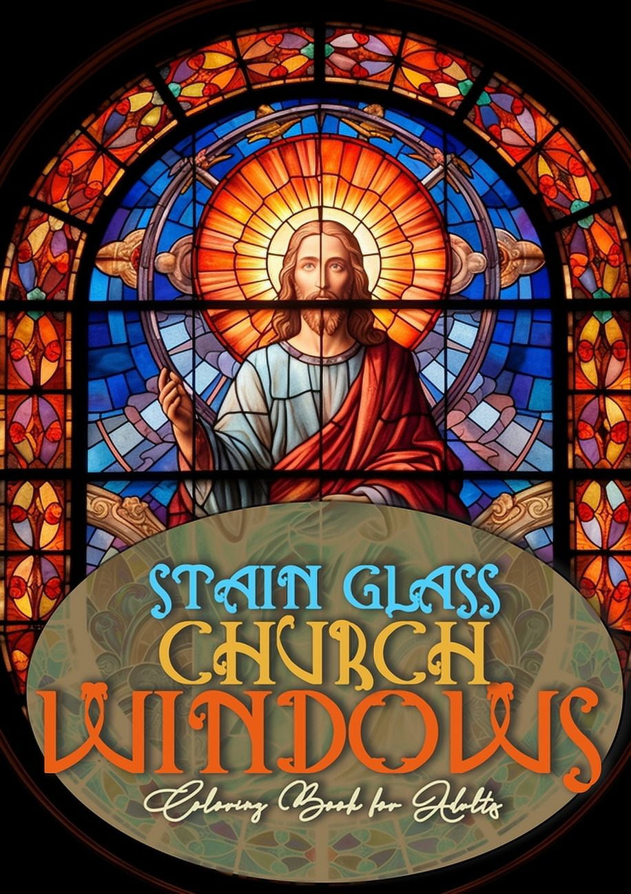 Church Windows Stain Glass Coloring Book for Adults: Bibel Coloring Book for Adults Stain Glass ...