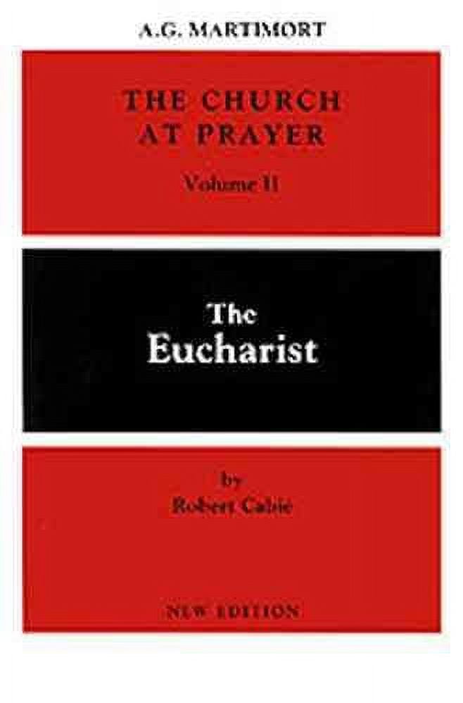 Church at Prayer: The Church at Prayer: Volume II : The Eucharist ...