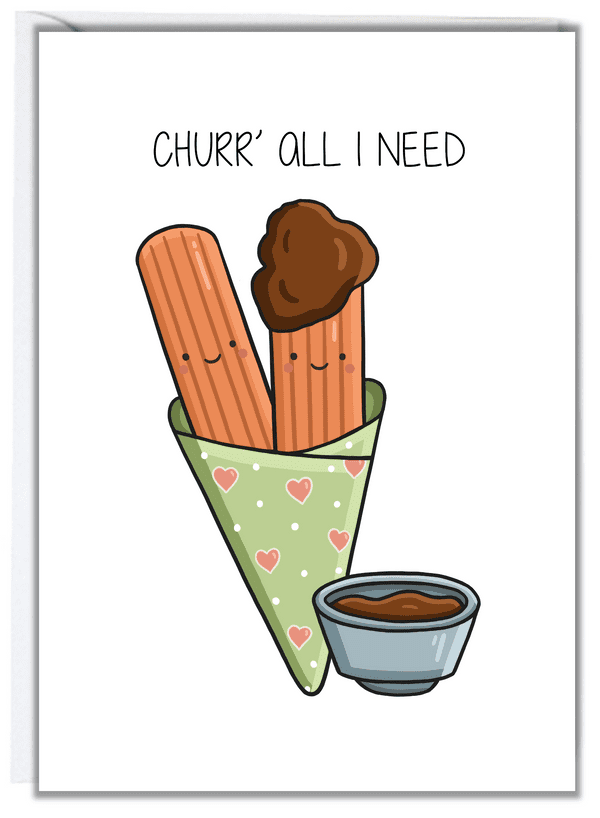 Churros Greeting Card - "Churr' All I Need" Cute Illustration - Blank ...