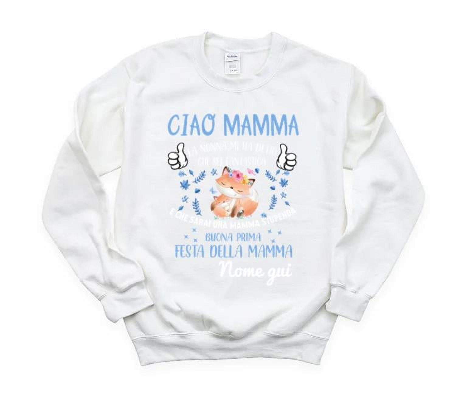 Ciao Mamma Nonna Fantastica Italian Mother's Day Funny Quote Gift Family SweatShirt Unisex, up ...