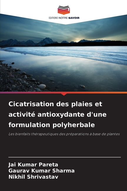 Cicatrisation des plaies et activitÃ© antioxydante d'une formulation polyherbale, (Paperback ...