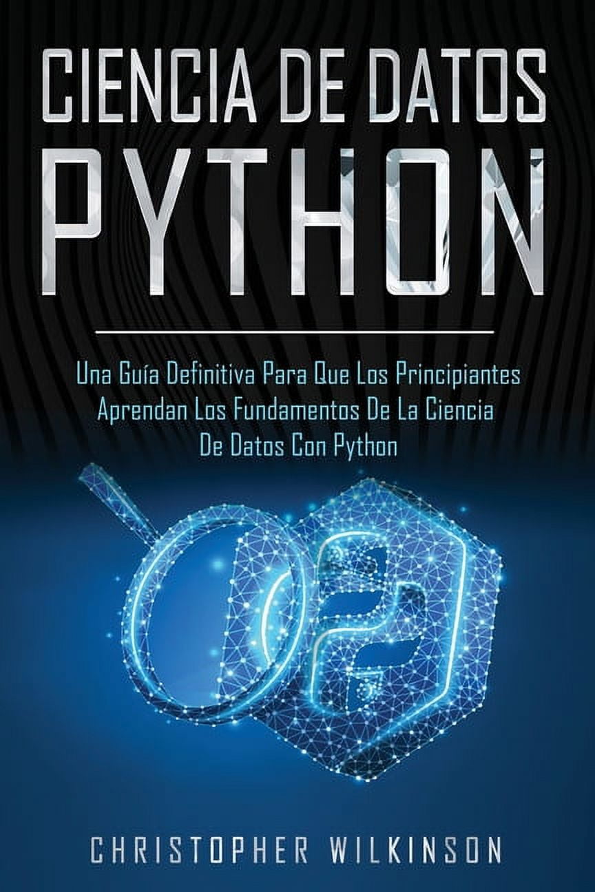 Ciencia de Datos Python: Una gu?a definitiva para que los principiantes ...