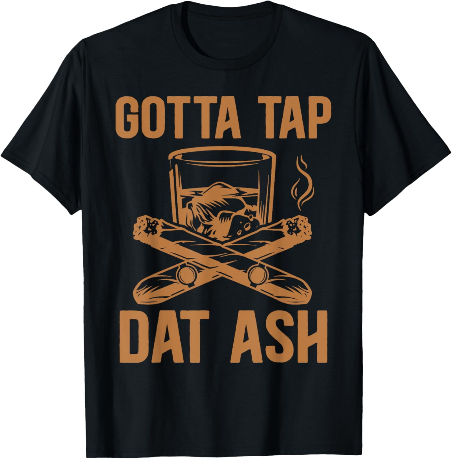 Cigar Smoker - Gotta Tap Dat Ash T-Shirt - Walmart.com