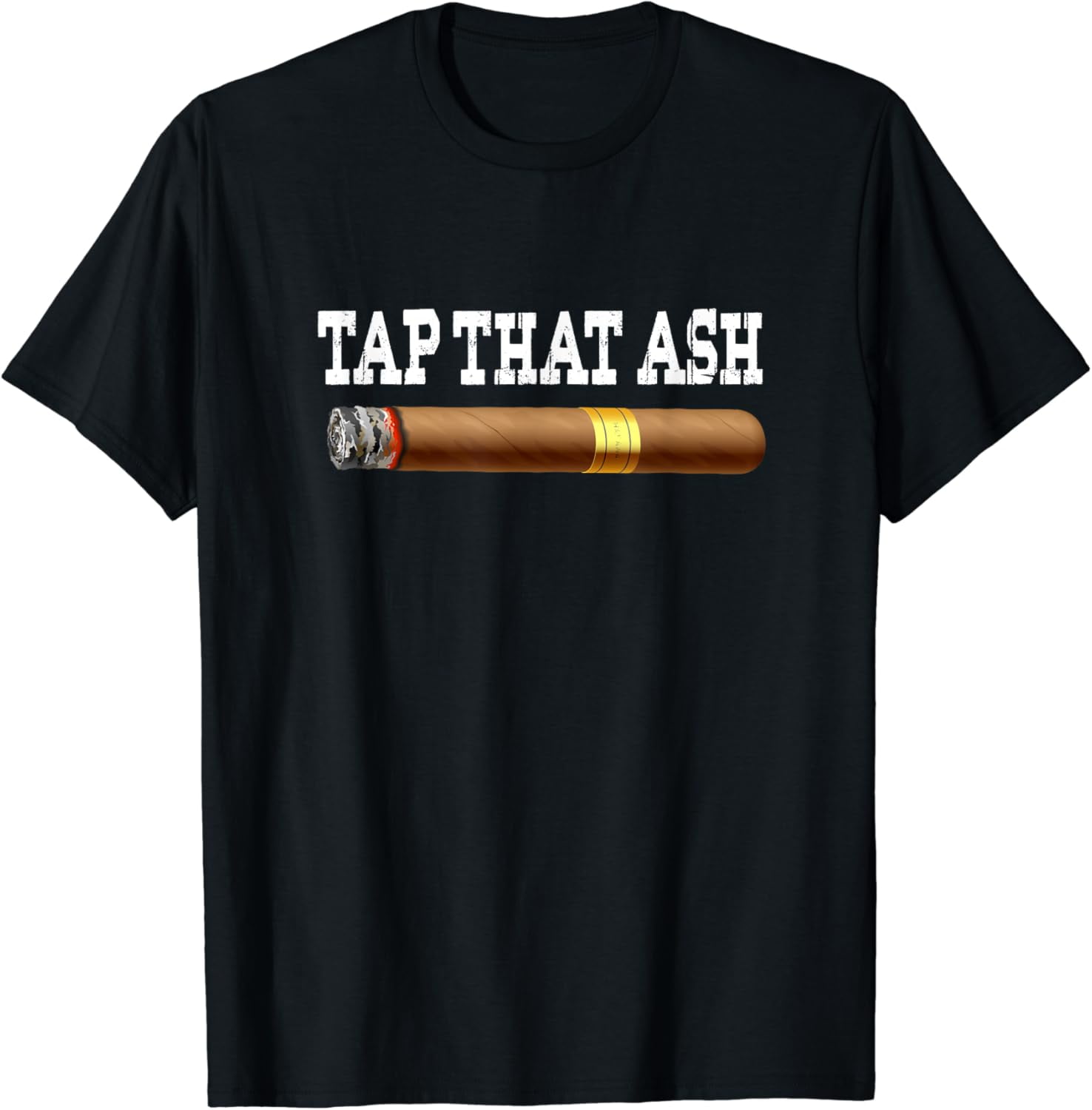 Cigar T-Shirt - Tap That Ash Funny Shirt For Cigar Lovers mens t shirt ...