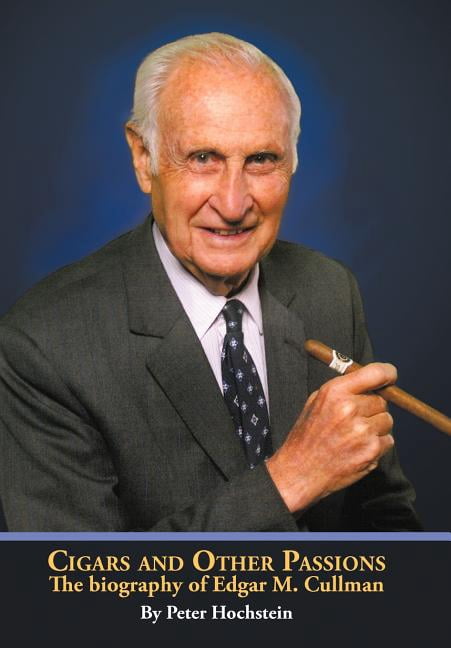 Cigars and Other Passions: The Biography of Edgar M. Cullman (Hardcover ...