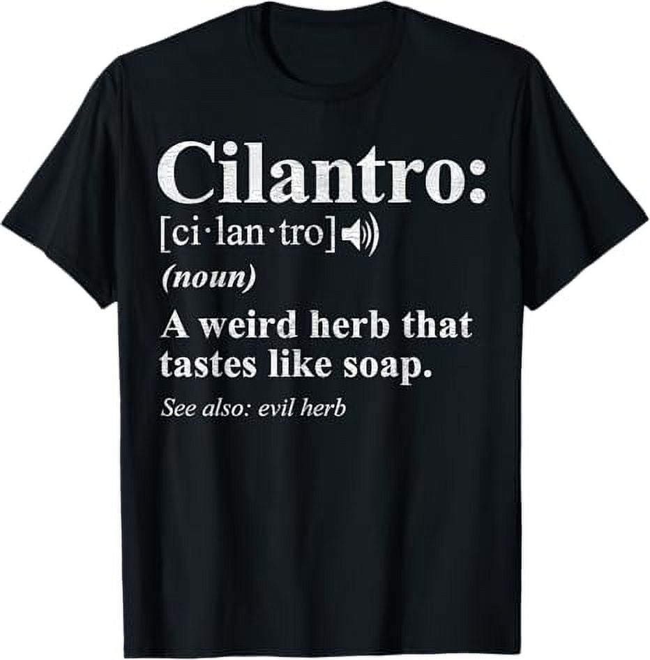 Cilantro Definition Funny Cilantro Meme T-Shirt - Walmart.com