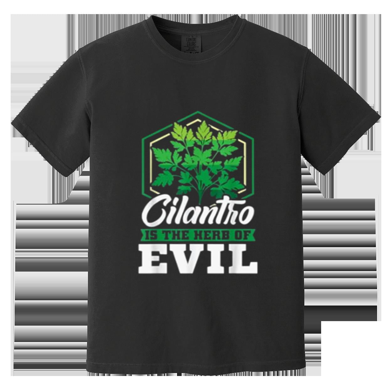 Cilantro Is the Herb of Evil Funny Meme Humor Comfort Color T-Shirt ...