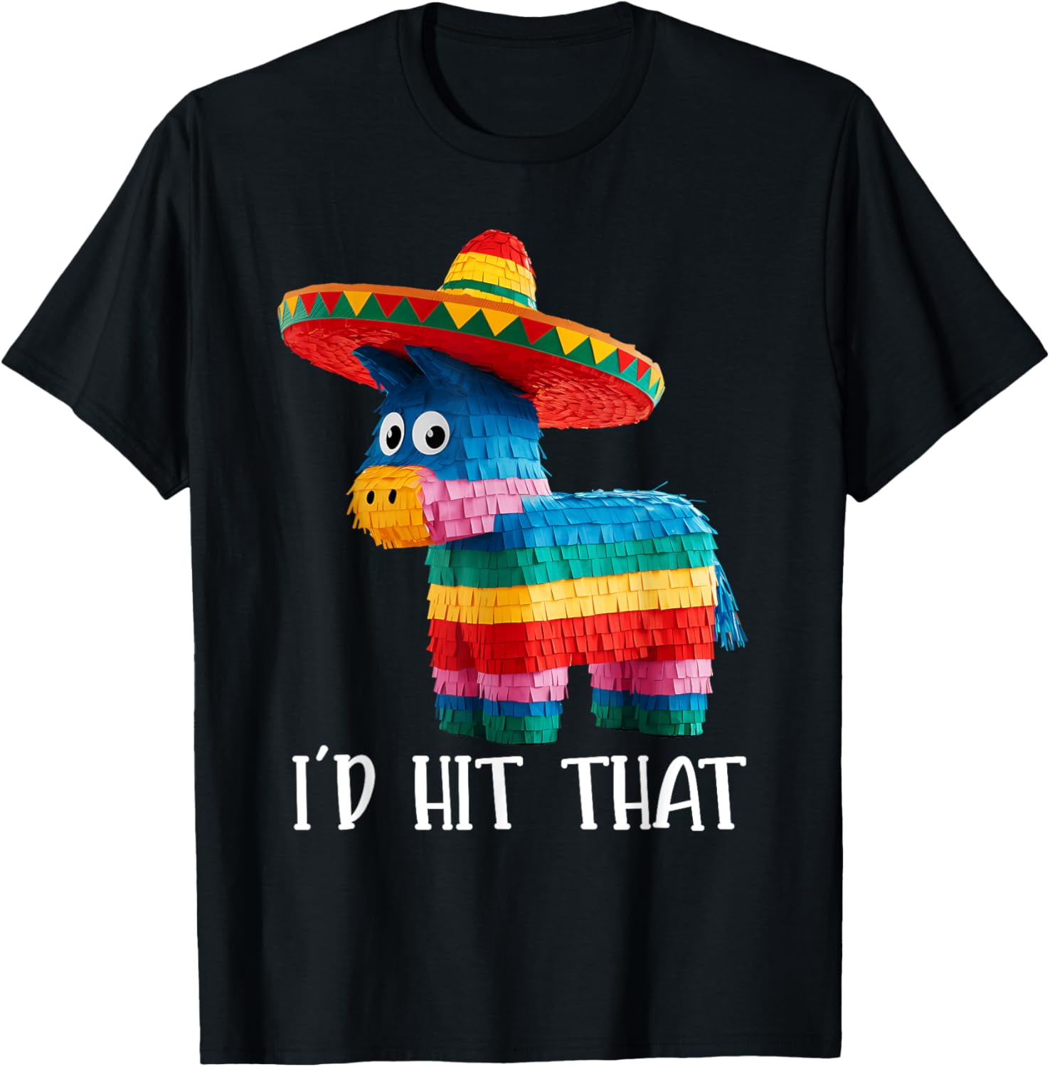 Cinco De Mayo Funny Ideas I'D Hit That Pinata Men Women Kids T-Shirt ...