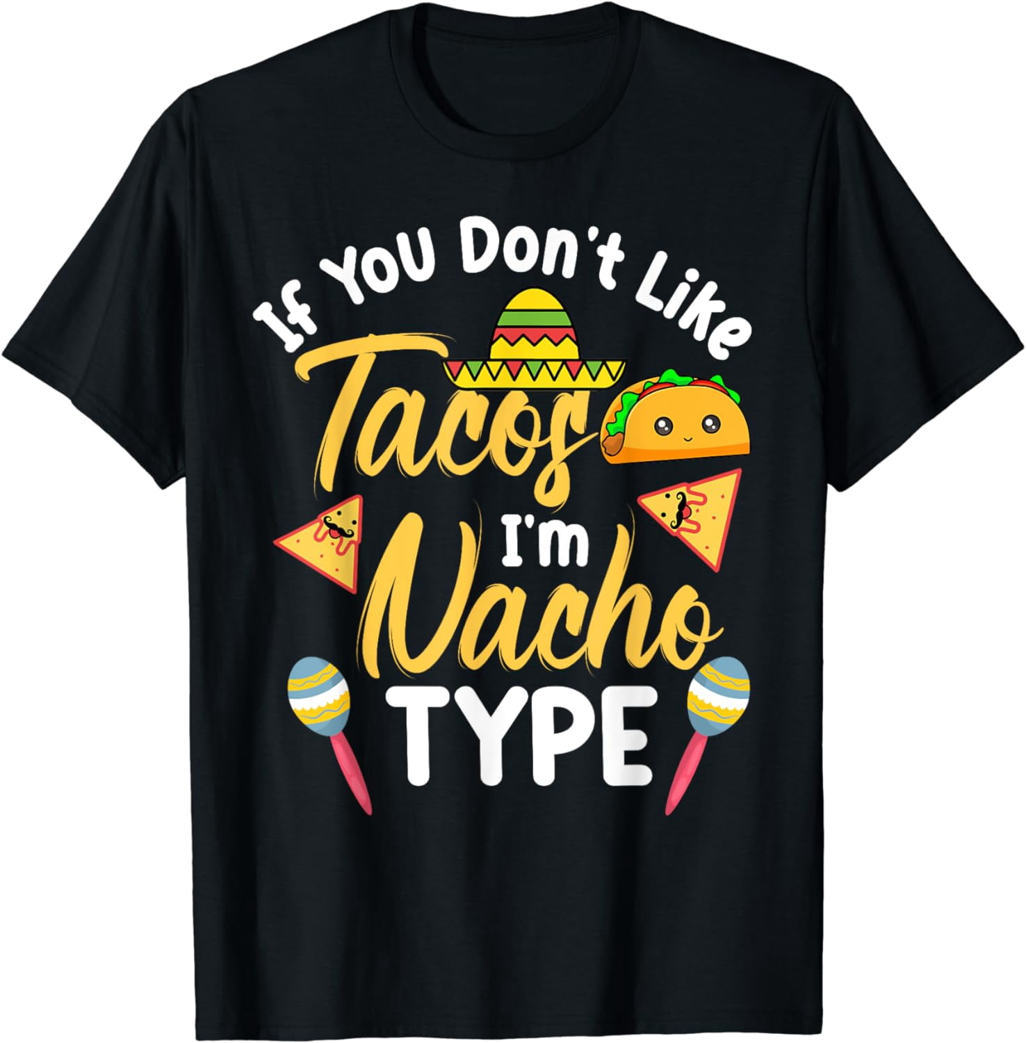 Cinco De Mayo Shirt Taco Nacho Type 5 Mexican Fiesta Funny T-Shirt ...