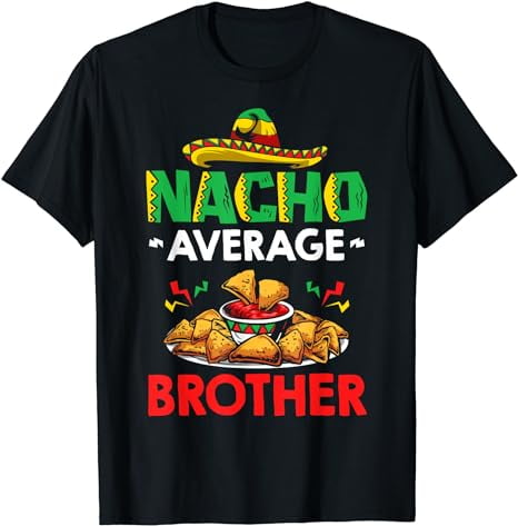 Cinco Mayo Mexican Brother 5 De Mayo Nacho Average Brother T-Shirt ...