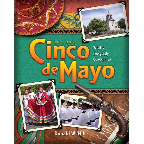 Cinco de Mayo Cinco de Mayo: What is Everybody Celebrating?, Book 2 ...