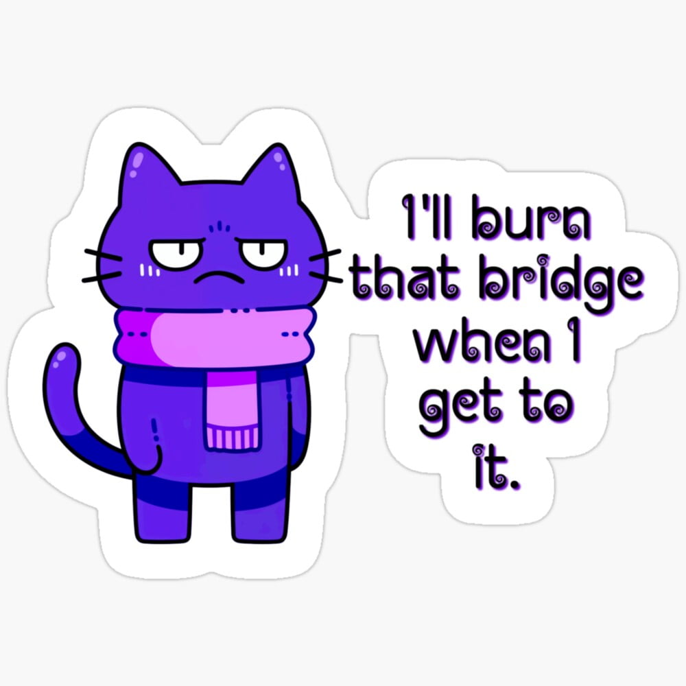 Cinderbrook Ashvine - I'Ll Burn That Bridge When I Get To It Sticker ...