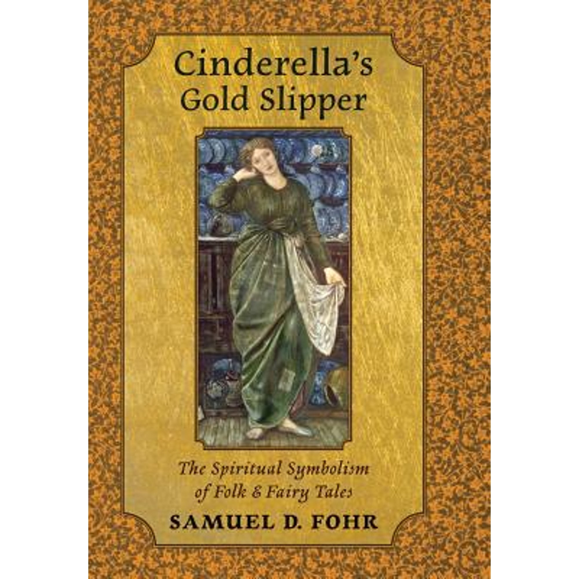 Cinderella's Gold Slipper: The Spiritual Symbolism of Folk & Fairy ...