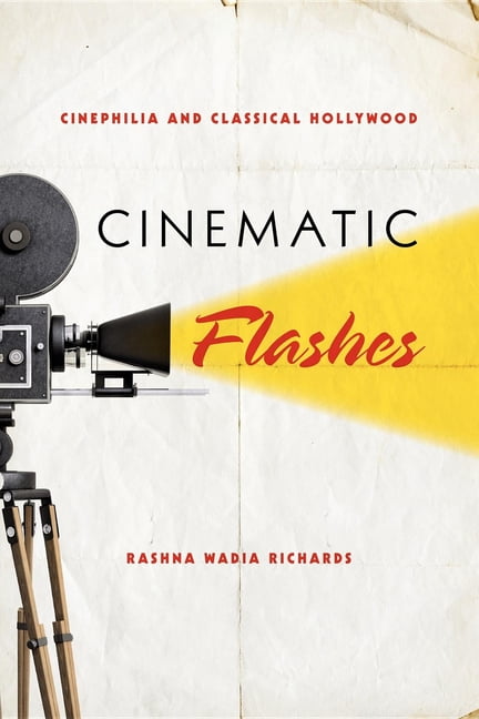 Cinematic Flashes: Cinephilia and Classical Hollywood, (Paperback ...