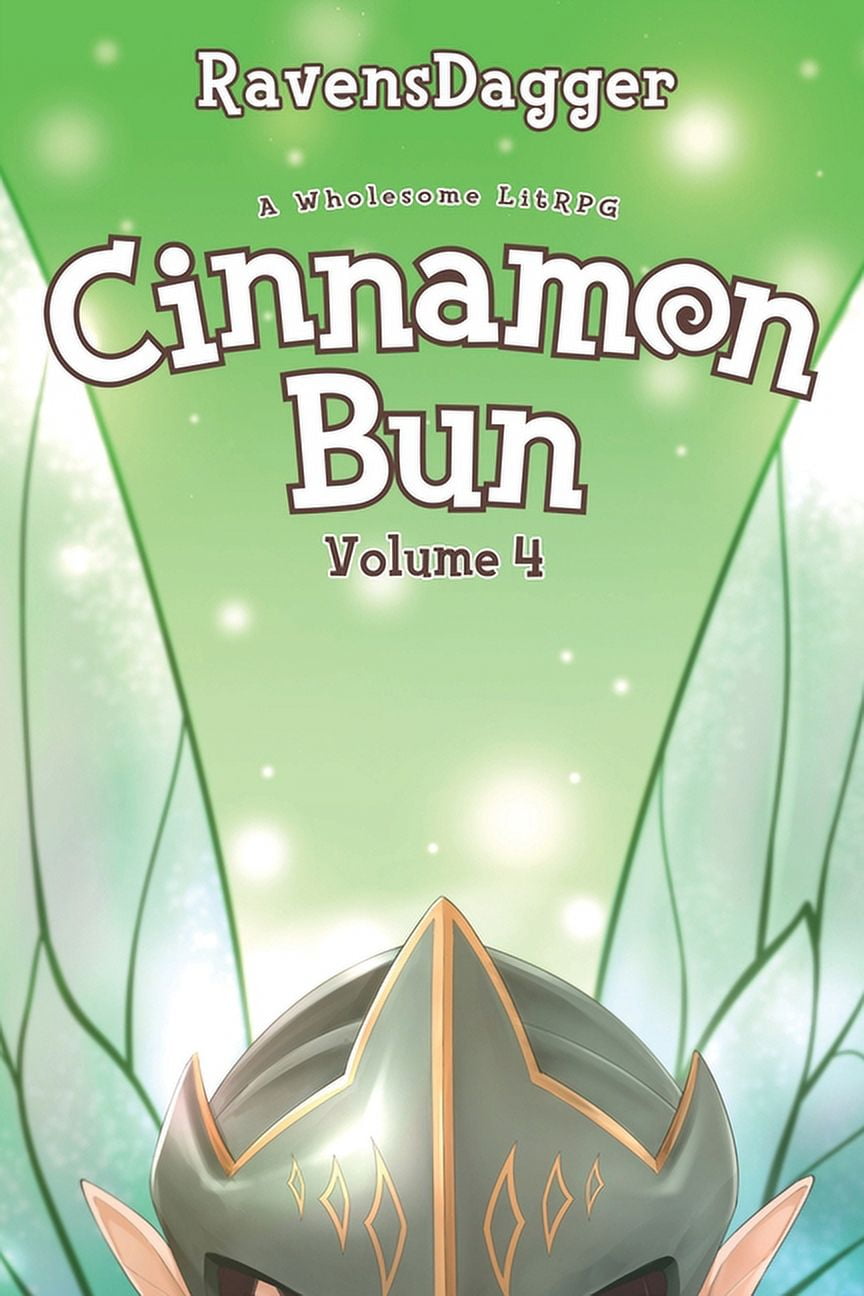 Cinnamon Bun Cinnamon Bun Volume 4: A Wholesome LitRPG, Book 4 ...