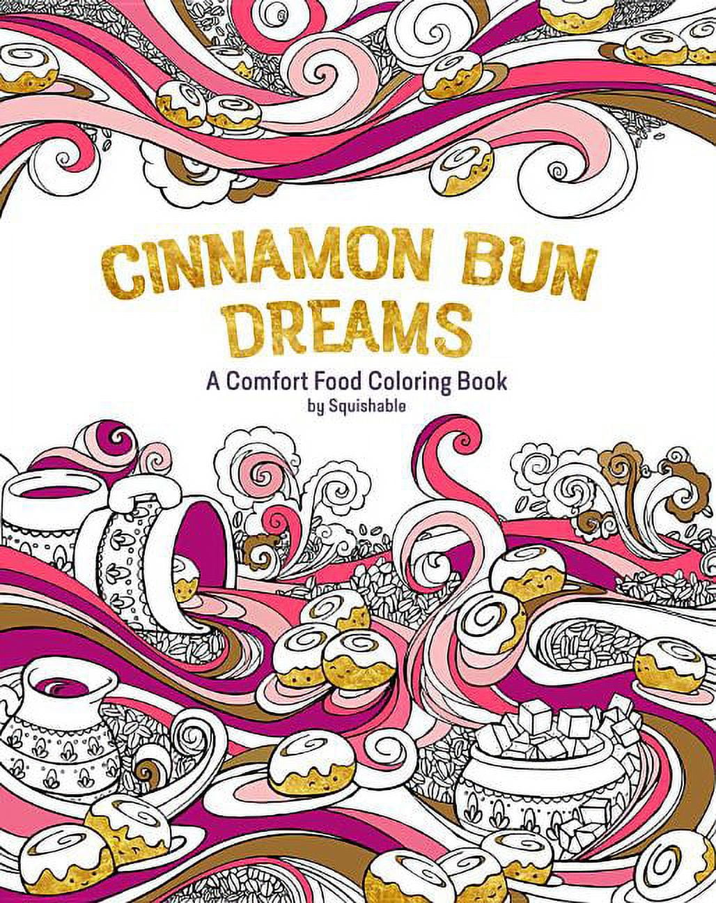 Cinnamon Bun Dreams: A Comfort Food Coloring Book (Paperback) - Walmart.com