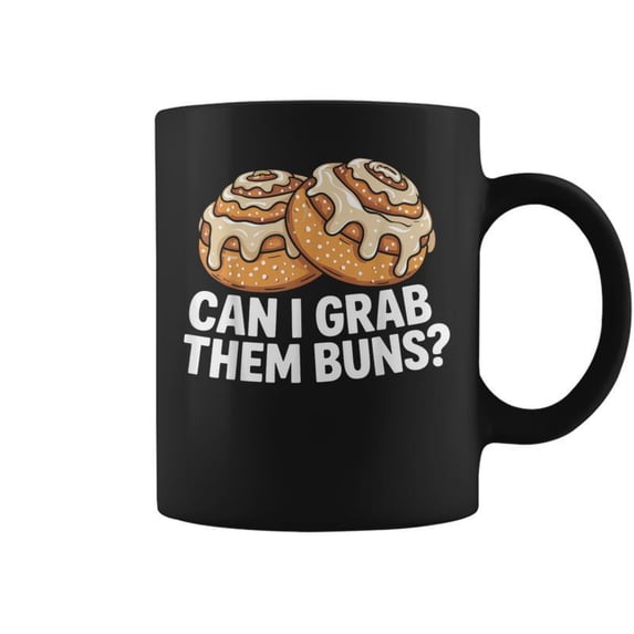 Cinnamon Roll Humor Can I Grab Them Buns Saying Coffee Mug - Walmart.com