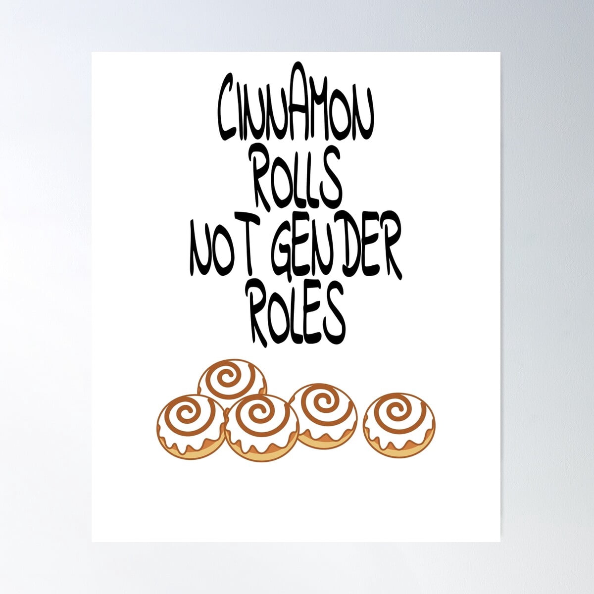 Cinnamon Rolls Not Gender Roles Art Design Poster Wall Art, Modern Wall ...