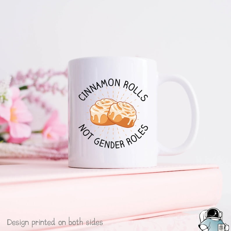 Cinnamon Rolls Not Gender Roles Mug, Women's Rights Mug, Feminist Gift ...