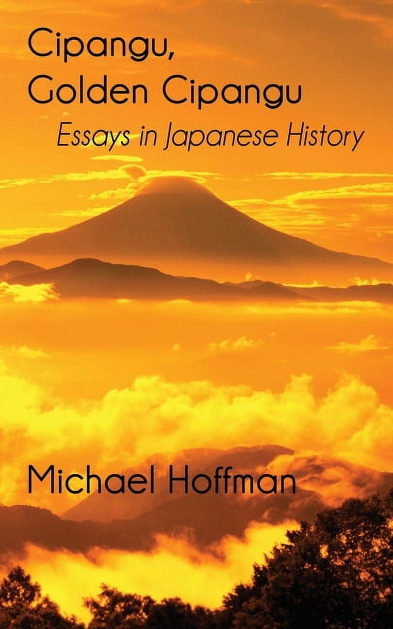 Cipangu, Golden Cipangu: Essays in Japanese History, (Paperback ...