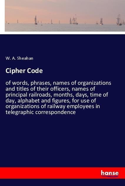 Cipher Code: of words, phrases, names of organizations and titles of W ...
