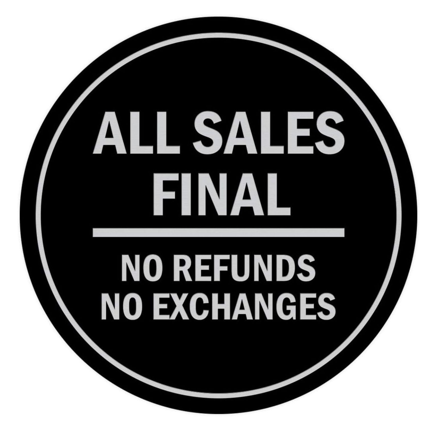 Circle All Sales Final No Refunds No Exchanges Sign (Black/Silver ...
