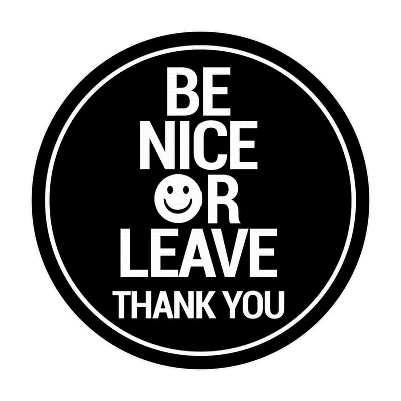 Circle Be Nice Or Leave Thank You Sign Aluminum 12 Inch Uv Ink Printed ...