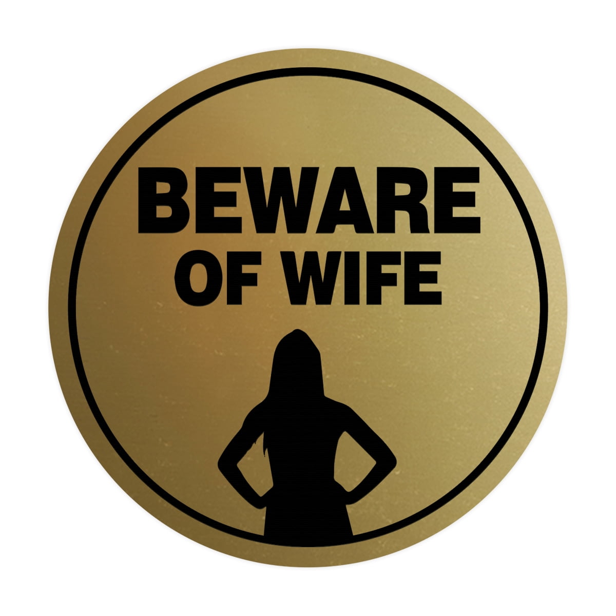 Circle Beware Of Wife Sign (Brushed Gold) - Small - Walmart.com