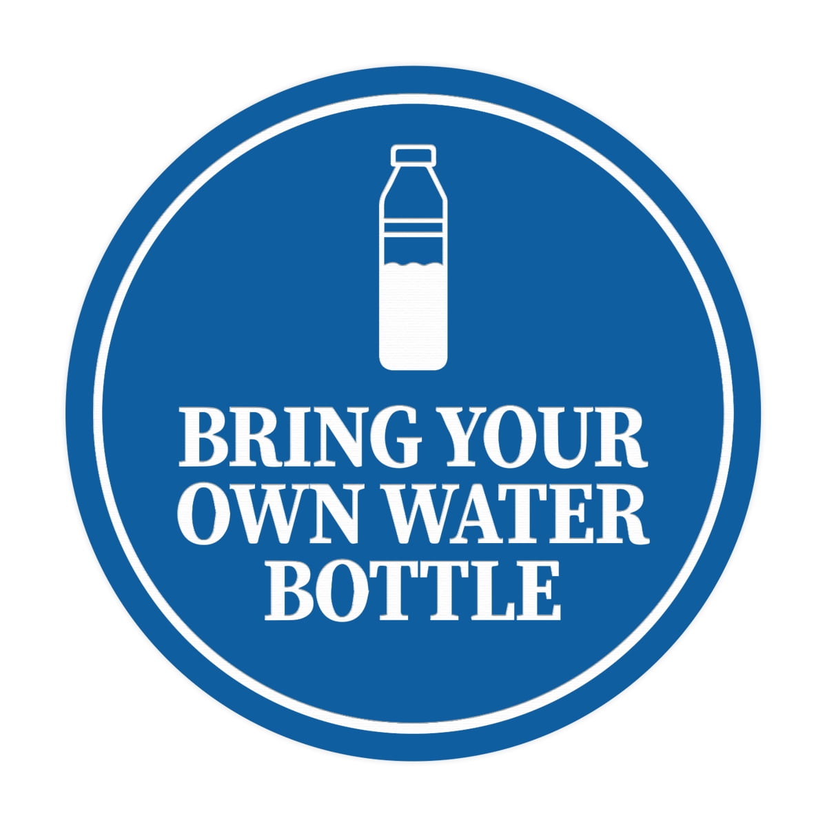 Blue Circle Sign 'Bring Your Own Water Bottle' - Medium; for Home or ...