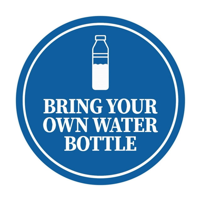 Blue Circle Sign 'Bring Your Own Water Bottle' - Medium; for Home or ...