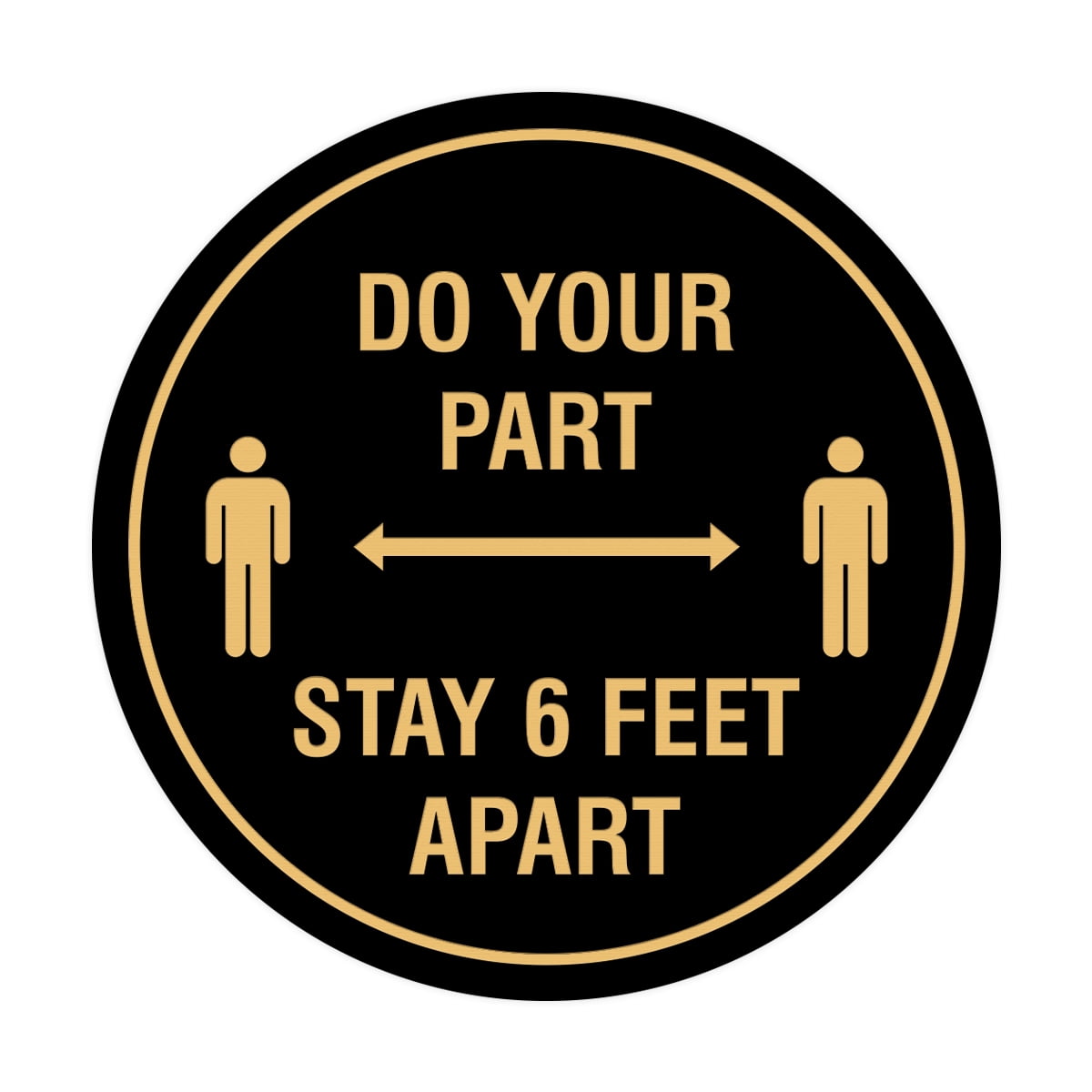 Circle Do Your Part Stay 6 Feet Apart Sign (Black Gold) - Large 8 ...