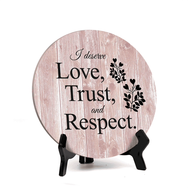 Circle I Deserve Love, Trust and Respect Table Sign (8x8) | Home ...