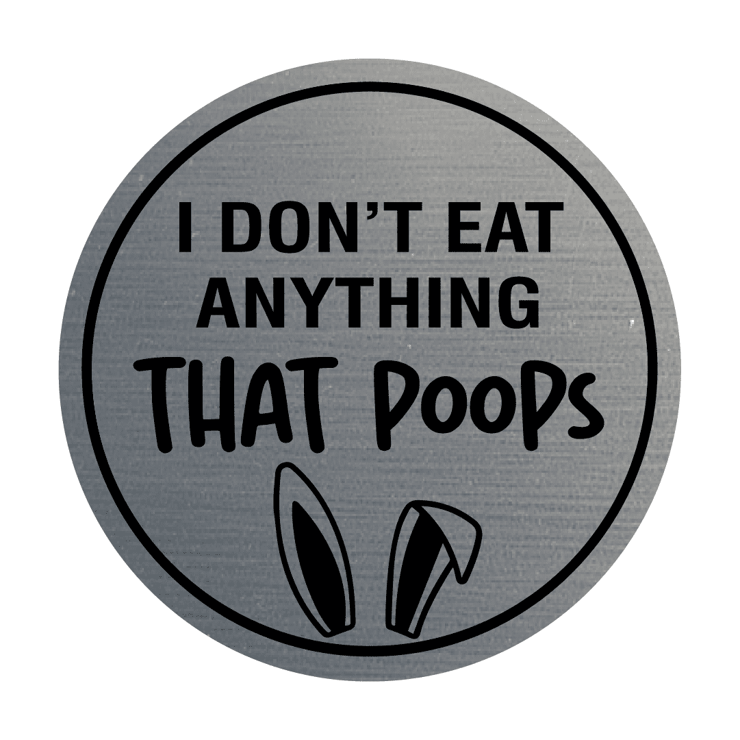 Circle I Don’t Eat Anything That Poops Sign (Brushed Silver) - Small ...
