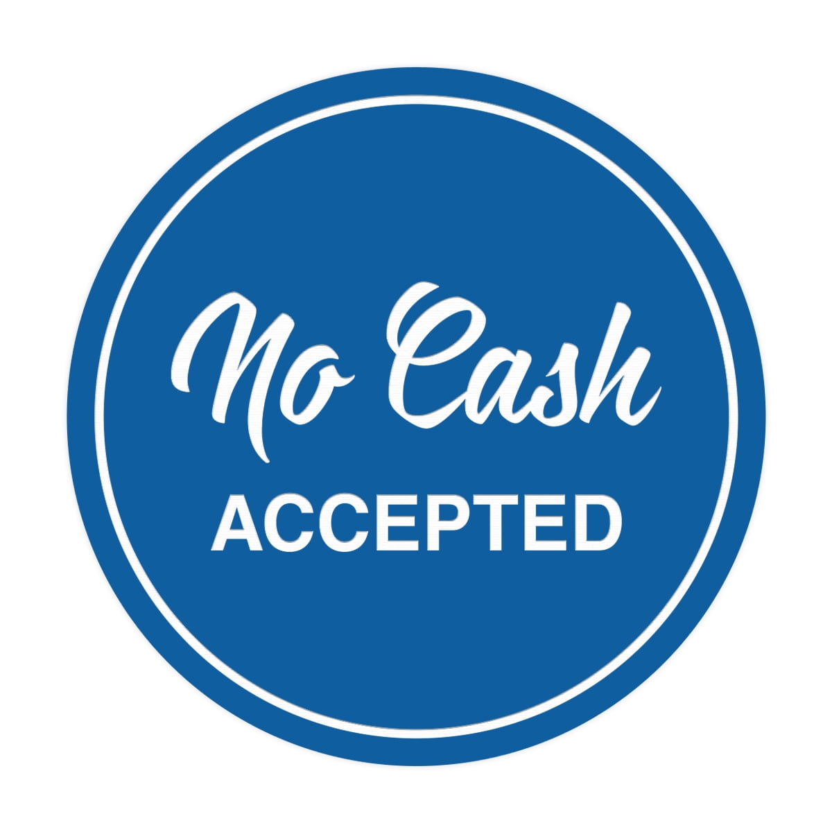 Circle NO CASH ACCEPTED Sign (Blue) - Medium - Walmart.com