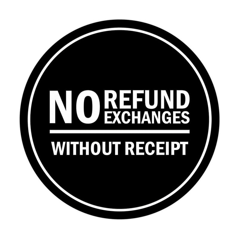 Circle No Refund No Exchanges Without Receipt Sign Metal Signs 12 Inch ...