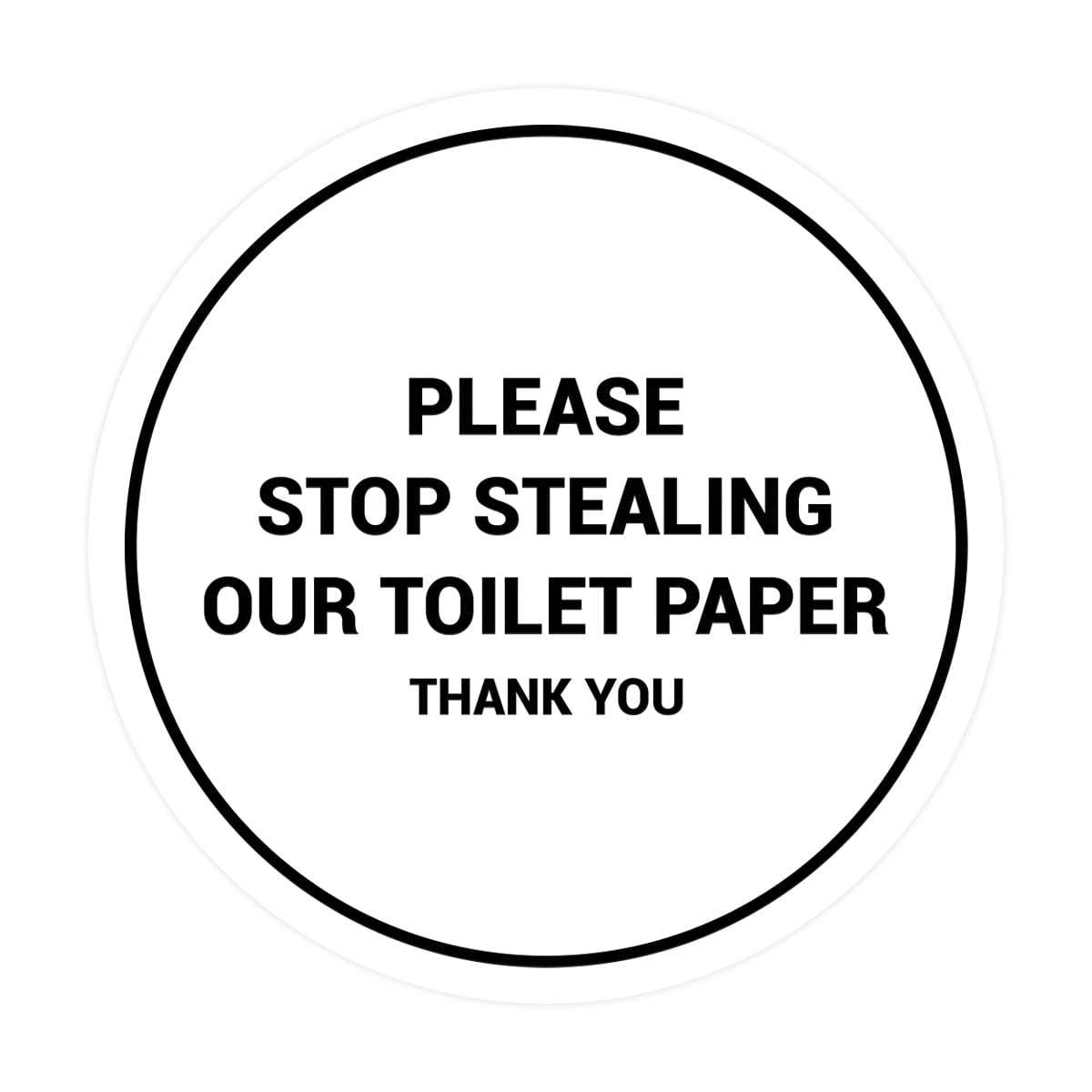 Circle Please Stop Stealing Our Toilet Paper Sign (White) - Small 4 ...