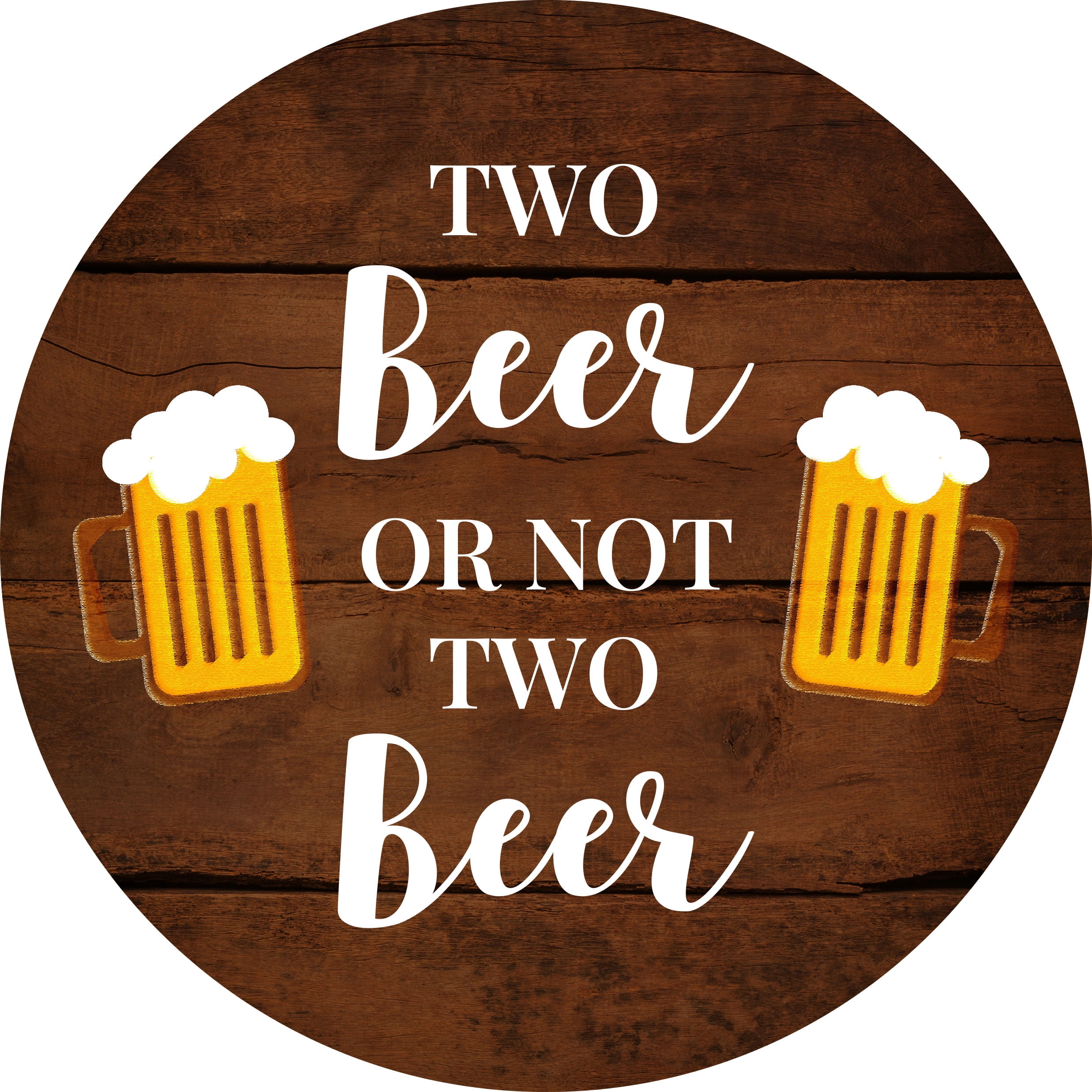 Circle Plus Two Beer Or Not Two Beer Door or Wall Sign | Funny Home ...