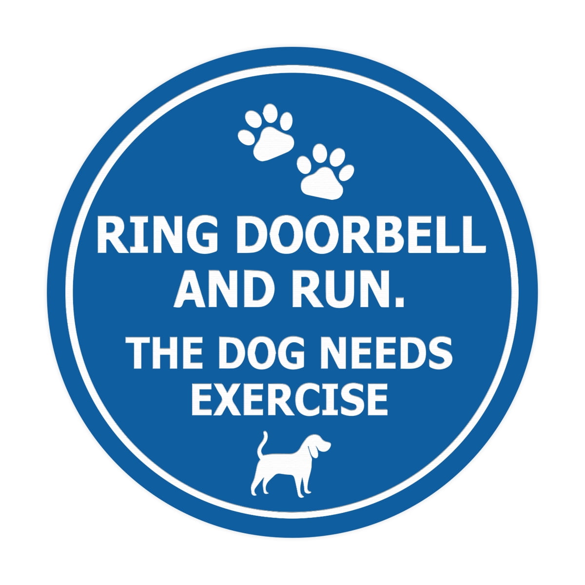 Circle Ring Doorbell And Run The Dog Needs Exercise Sign (Blue ...