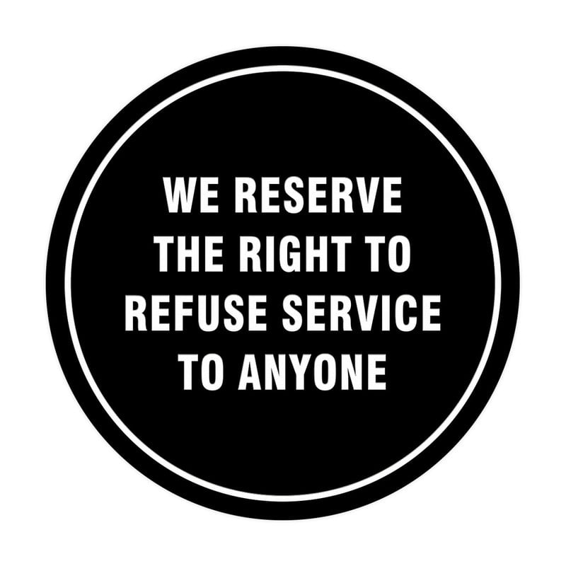 Circle We Reserve The Right To Refuse Service To Anyone Sign Metal ...
