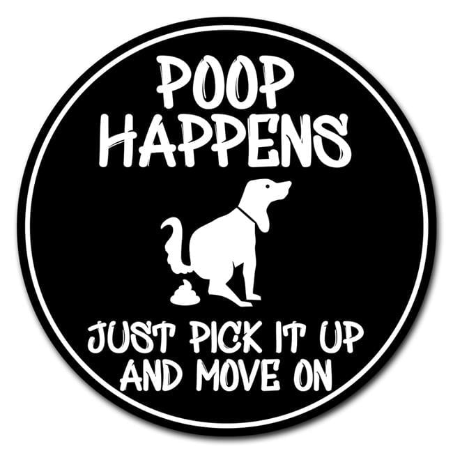 Circular Rigid Plastic Sign for 12 in. Tall - Poop Happens Just Not ...