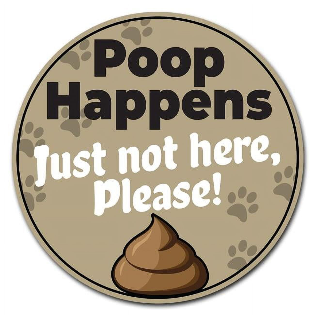 Circular Rigid Plastic Sign for 12 in. Tall - Poop Happens - Walmart.com