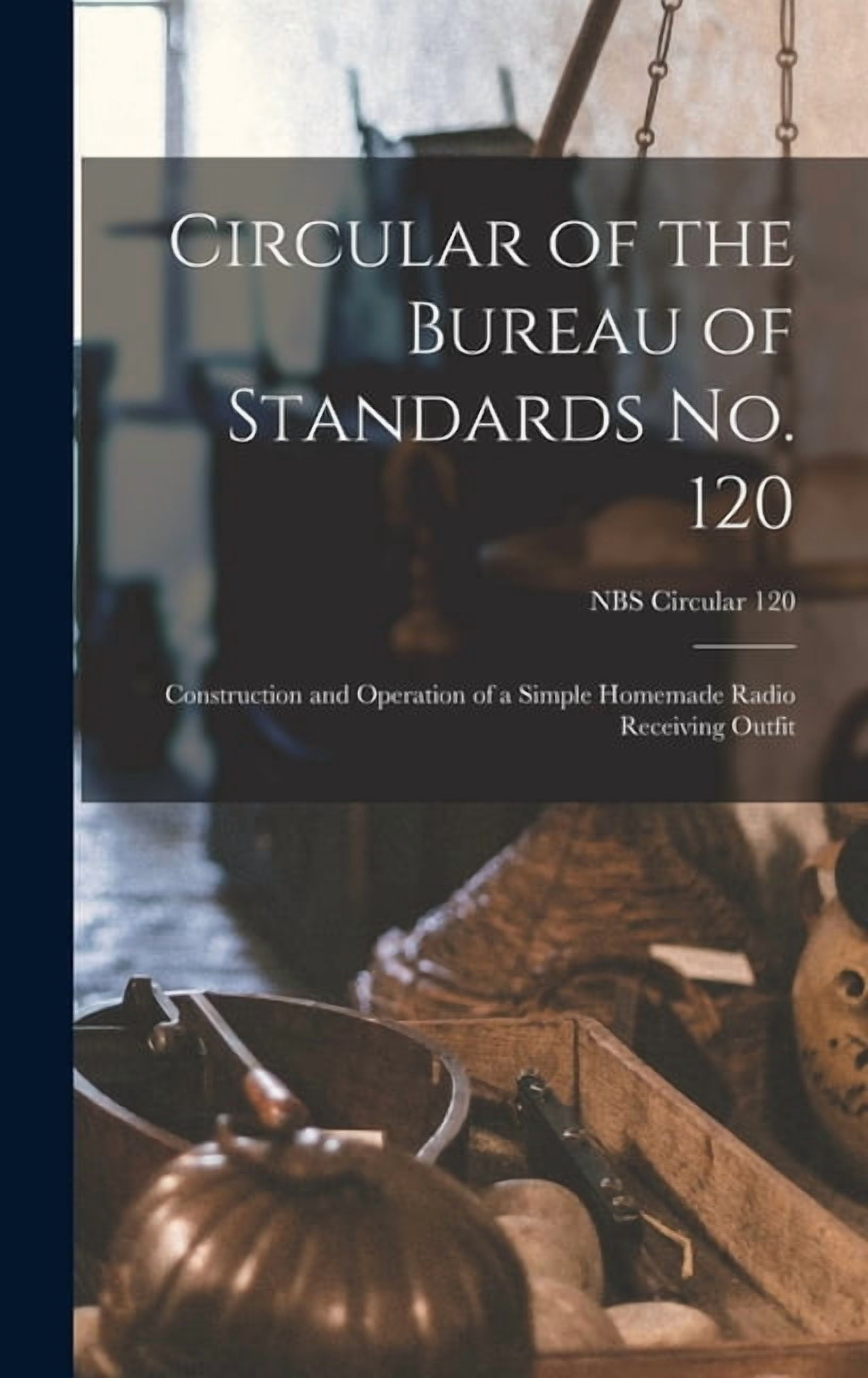 Circular of the Bureau of Standards No. 120: Construction and Operation ...