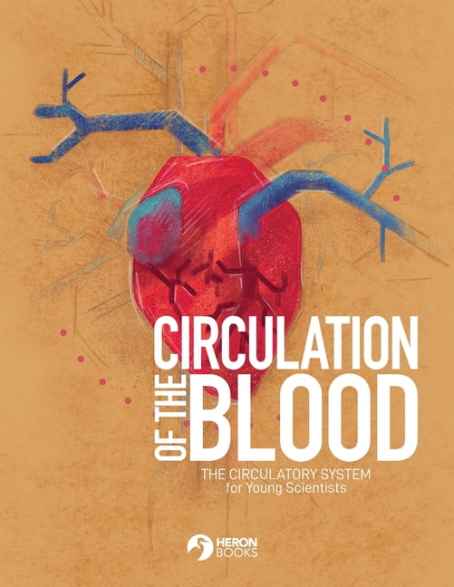 Circulation of the Blood: The circulatory system for Young Scientists ...