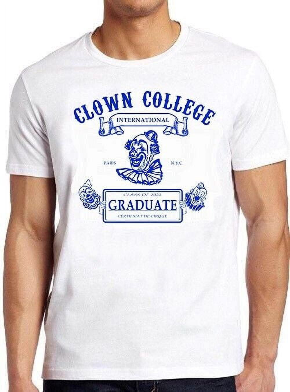 Circus Clown College Weird Graphic Pennywise Funny Meme Gift Tee T ...