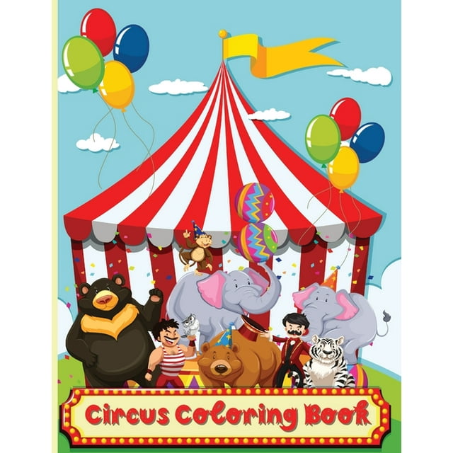 Circus Coloring Book: Fun Coloring Book For Kids Ages 2-4, 4-8 ...