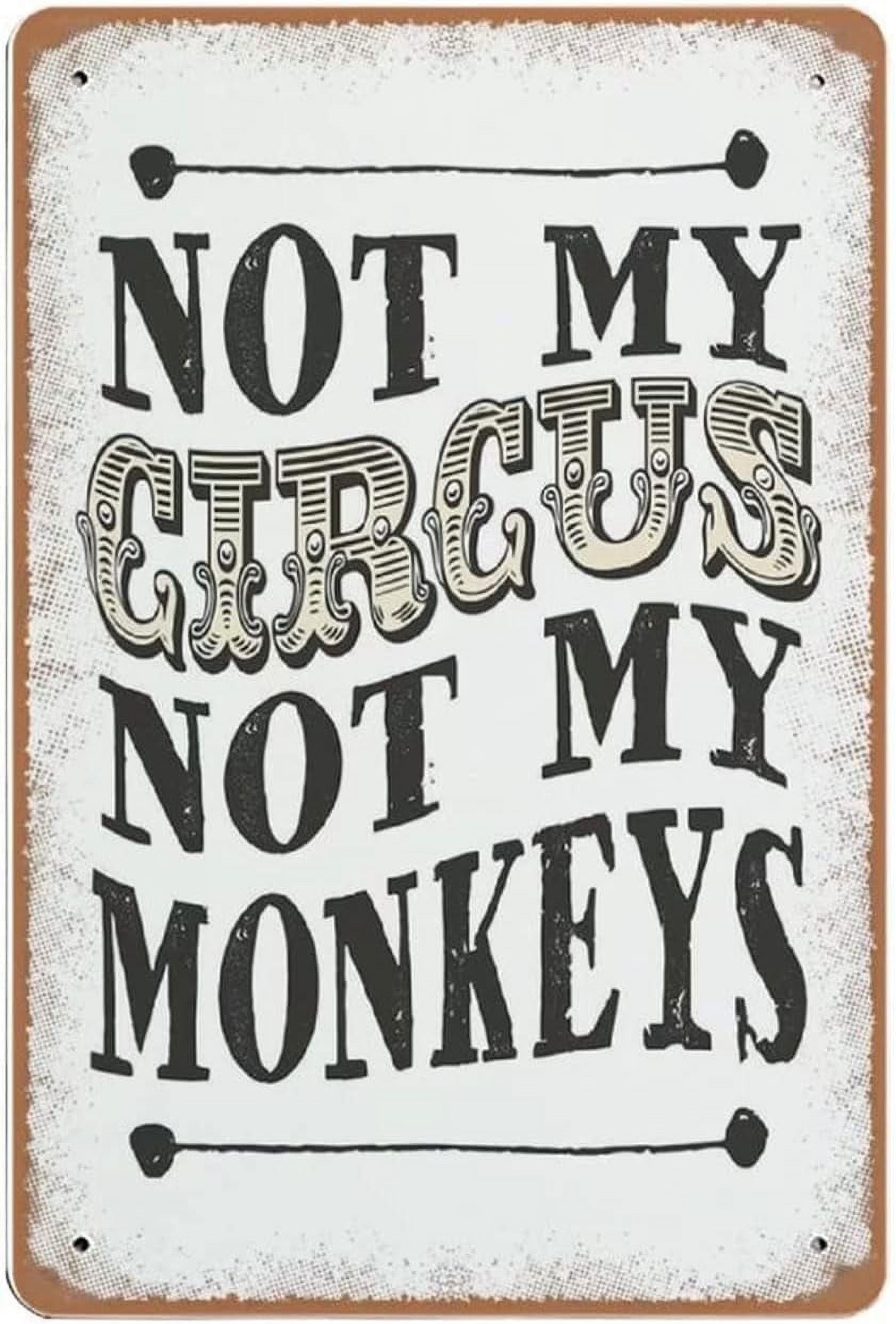 Not My Circus Not My Monkeys Polish Proverb Tin Sign, Monkey Circus ...